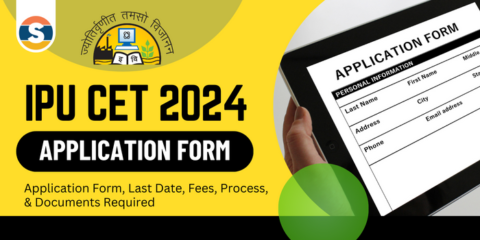 IPU CET 2024 Application Form, Last Date, Fees, Process, & Documents ...
