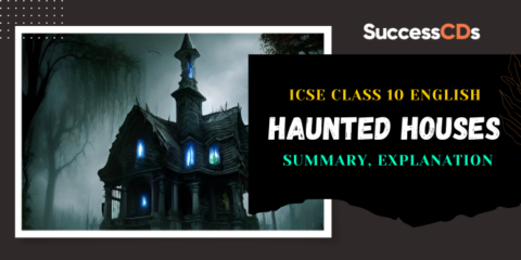 Haunted Houses Summary, Explanation | ICSE Class 10 English