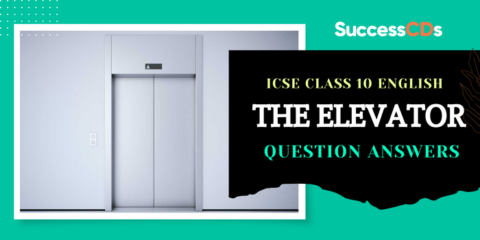 The Elevator Question Answers | ICSE Class 10 English