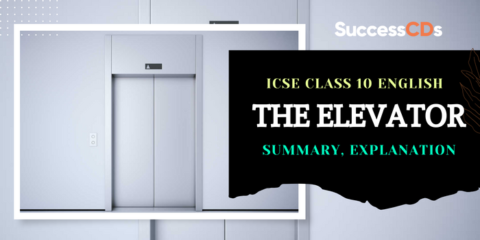 The Elevator Summary, Explanation | ICSE Class 10 English