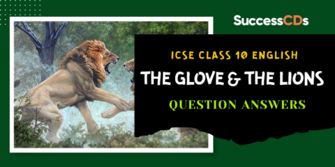 The Glove and the Lions Question Answers| ICSE Class 10 English
