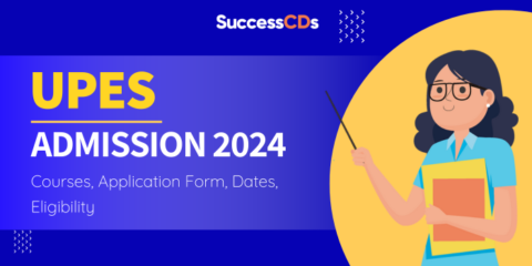 UPES Admission 2024 Courses, Application Form, Dates, Eligibility