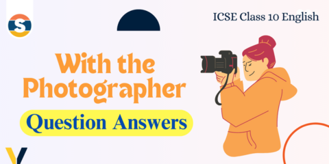 With the Photographer Question Answers | ICSE Class 10 English