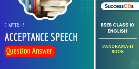 Acceptance Speech Question Answers BSEB Class 10 English Panorama-II Book
