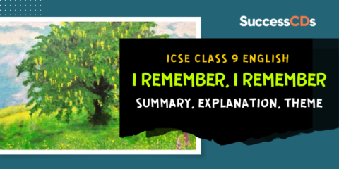 I Remember, I Remember Summary, Theme | ICSE Class 9 English Poem