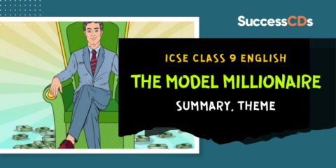 The Model Millionaire Summary, Theme| ICSE Class 9 English
