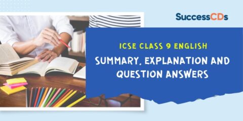 ICSE Class 9 English Summary, Explanation, and Question Answers
