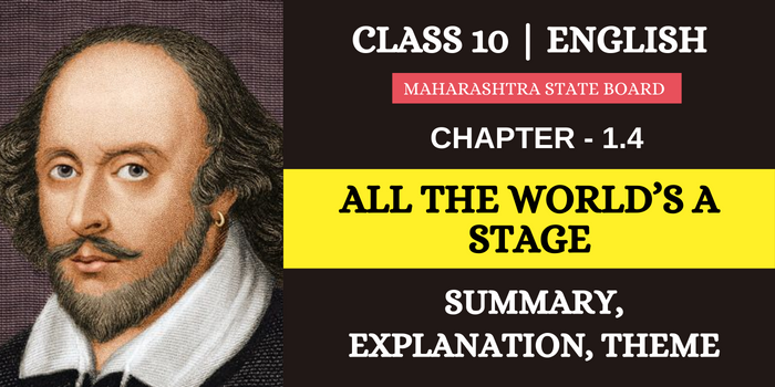 All the World’s a Stage Summary, Explanation, Theme | Maharashtra Board ...