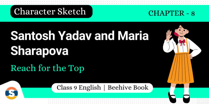 Character Sketch of Santosh Yadav and Maria Sharapova | Reach for the Top