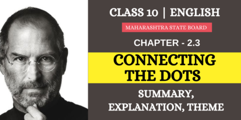 Connecting the Dots Summary, Explanation, Theme | Maharashtra Board Class 10