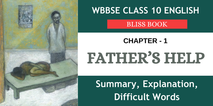 Father’s Help Summary, Explanation, Difficult Words | WBBSE Class 10 English Lesson 1