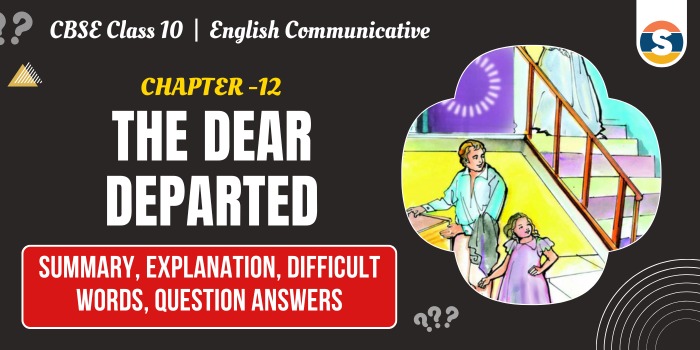 The Dear Departed Summary, Explanation, Difficult Words, Class 10 English