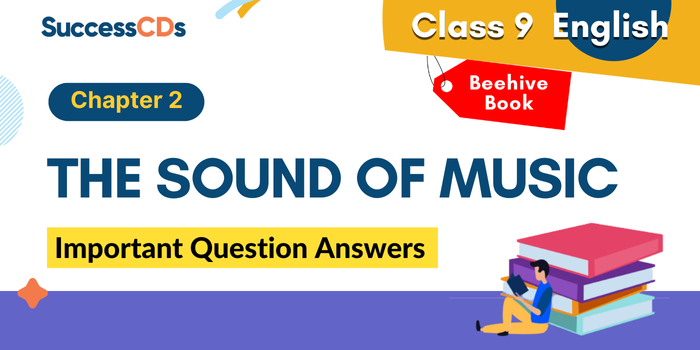 The Sound of Music Part 1 Question Answers (Important)| Class 9 English Beehive Book