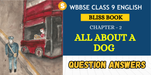 All About a Dog Question Answers WBBSE Class 9 English Bliss Book