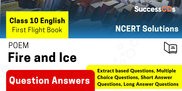 Fire and Ice Question Answers (Important)| Class 10 English First Flight