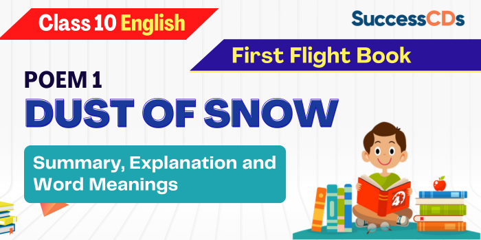 Dust of Snow Summary, Explanation, Word meanings Class 10