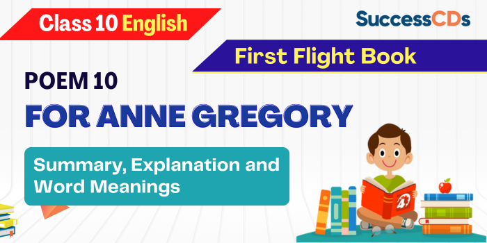 For Anne Gregory Summary, Explanation, Word meanings Class 10