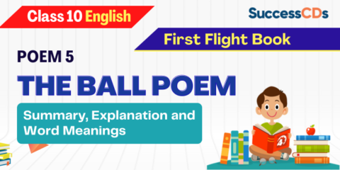 The Ball Poem Summary, Explanation, Word meanings Class 10