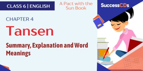 Tansen Summary, Explanation, Word meanings Class 6