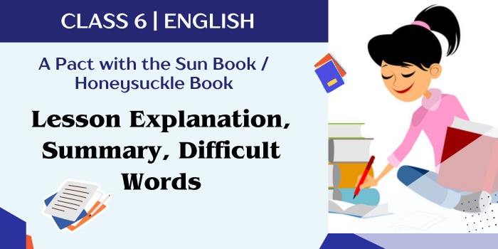 NCERT Class 6 English Lesson Explanation, Summary, Question Answers