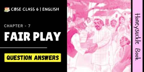 Fair Play Question Answers (Important) | Class 6 English Honeysuckle
