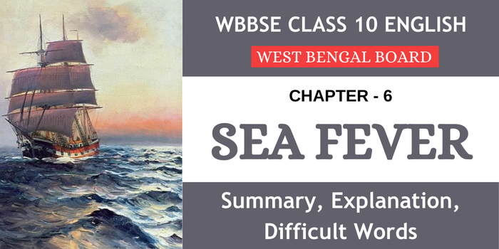 Sea Fever Summary, Explanation, Difficult Words | WBBSE Class 10 ...