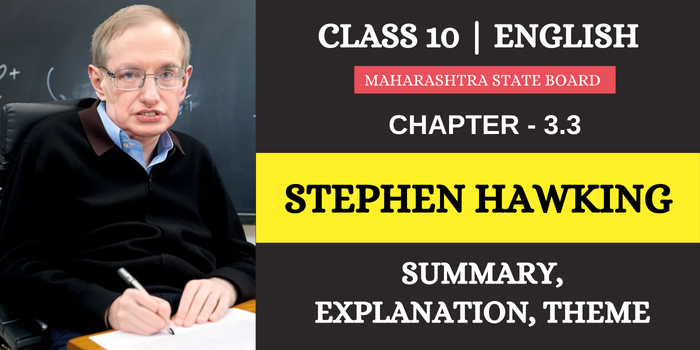 Stephen Hawking Summary, Explanation, Theme | Maharashtra Board Class 10