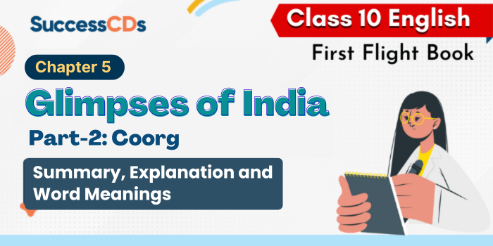 Glimpses of India Part 2 Coorg Summary, Explanation, Word meanings Class 10