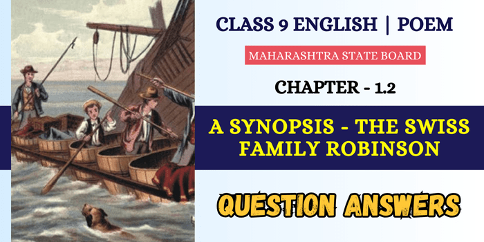 A Synopsis- The Swiss Family Robinson Question Answers Class 9 ...