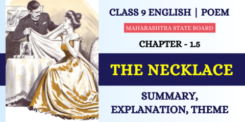 The Necklace Summary, Explanation, Theme | Maharashtra Board Class 9