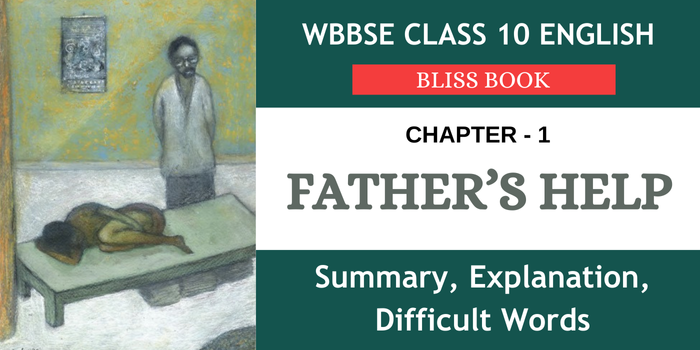Father’s Help Summary, Explanation, Difficult Words | WBBSE Class 10 English Lesson 1