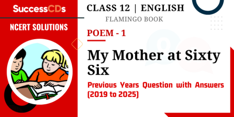 My Mother at Sixty Six Previous Years Question with Answers (2019 to 2025)