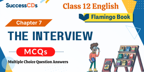 The Interview MCQs with Answers NCERT Class 12 English Lesson 7