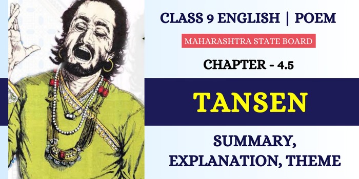 Tansen Summary, Explanation, Theme | Maharashtra Board Class 9