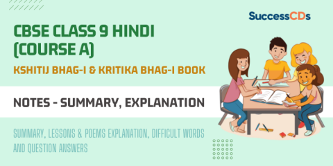 CBSE Class 9 Hindi Course A Notes - Summary, Explanation