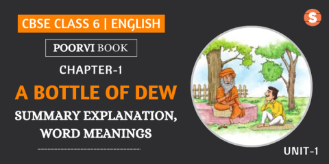 A Bottle of Dew Summary, Explanation - Class 6 Unit1 Ch 1