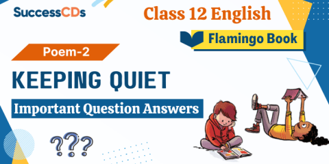 Keeping Quiet Question Answers (Important)| Class 12 English Flamingo Book