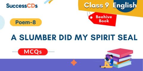 A Slumber Did My Spirit Seal MCQs with Answers NCERT Class 9 English Poem 8
