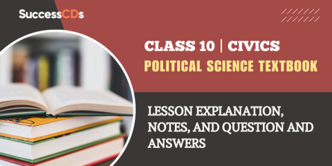 Class 10 Civics Notes, Lesson Explanation with Videos and Question Answers
