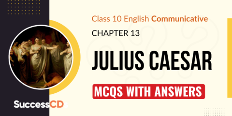 Julius Caesar MCQs with Answers CBSE Class 10 English Communicative ...