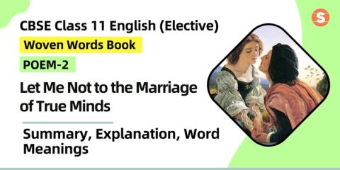Let Me Not to the Marriage of True Minds Summary Class 11 Poem 2 ...