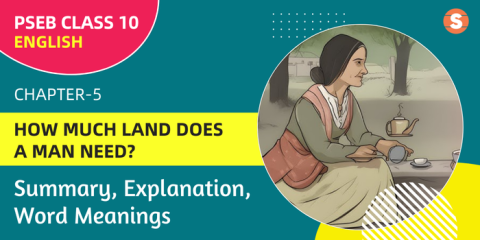 How Much Land Does a Man Need? Summary, Explanation| PSEB Class 10 ...