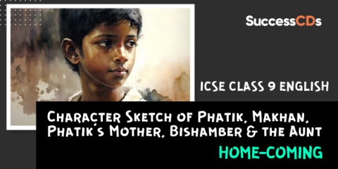 Character Sketch of Phatik, Makhan, Phatik's Mother, Bishamber and the ...