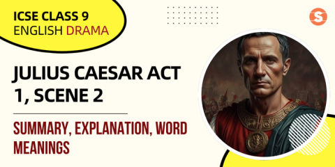 Julius Caesar Act 1, Scene 2 Summary | ICSE Class 9 English Drama