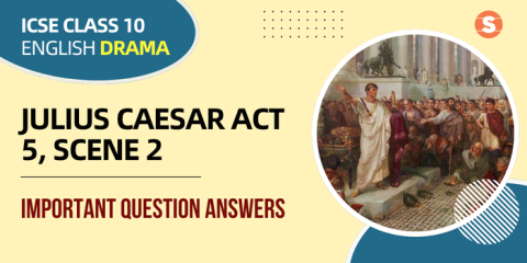 Julius Caesar Act 5, Scene 2 Question Answers ICSE Class 10 English Drama
