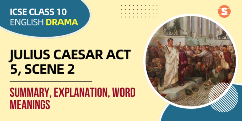 Julius Caesar Act 5, Scene 2 Summary | ICSE Class 10 English Drama