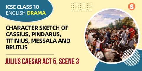 Character Sketch of Cassius, Pindarus, Titinius, Messala and Brutus ...