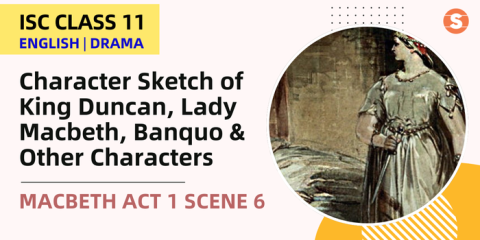 Character Sketch of King Duncan, Lady Macbeth, Banquo, Others | Macbeth ...