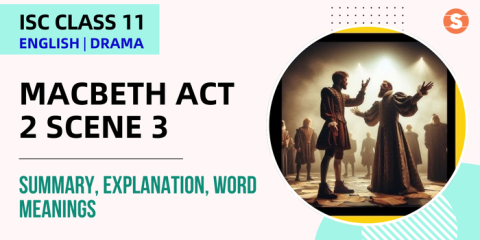Macbeth Act 2 Scene 3 Summary | ISC Class 11 English Drama