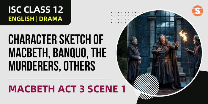 Character Sketch of Macbeth, Banquo, the Murderers, Others | Macbeth ...